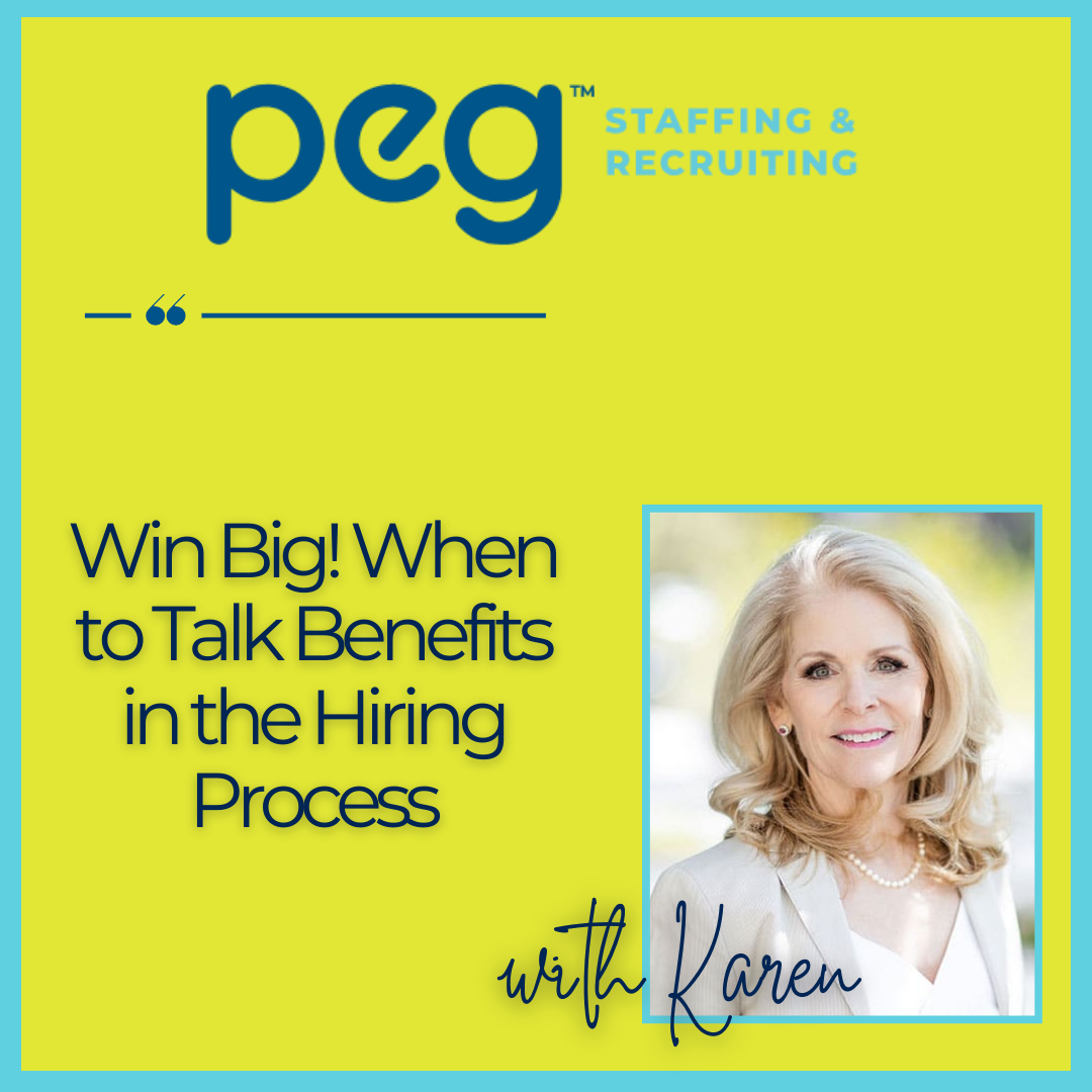 Win Big! When to Talk Benefits in the Hiring Process - PEG Staffing