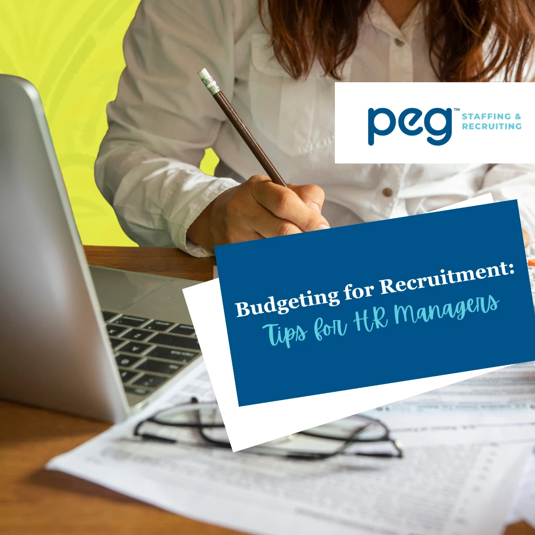 Budgeting for Recruitment: Tips for HR Managers - PEG Staffing