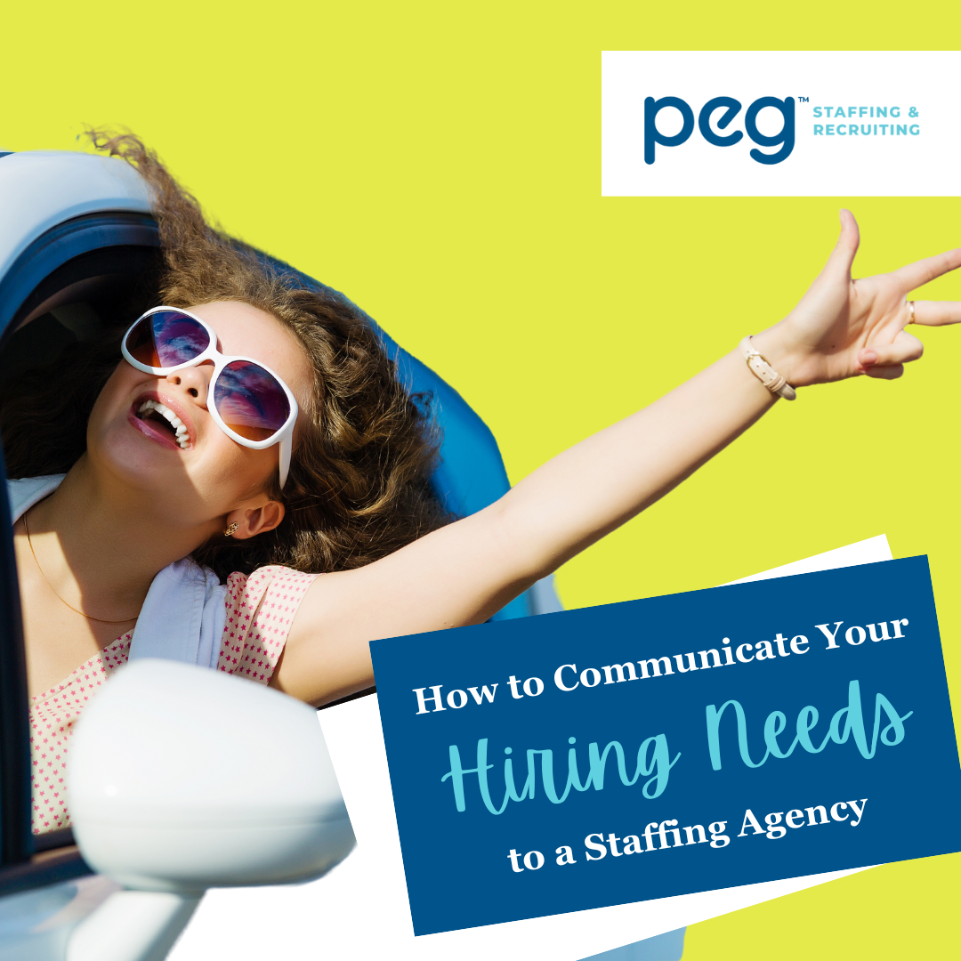 How to Communicate Your Hiring Needs to a Staffing Agency - PEG Staffing