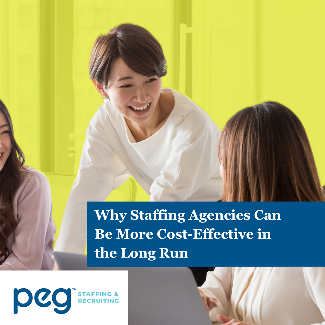 Why Staffing Agencies Can Be More Cost-Effective in the Long Run - PEG ...