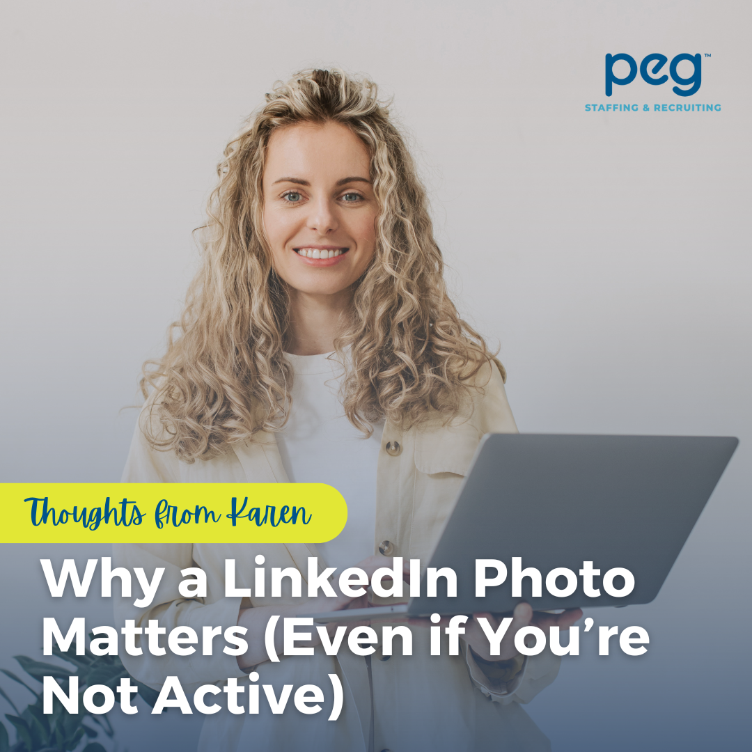 Why a LinkedIn Photo Matters (Even if You’re Not Active) - PEG Staffing