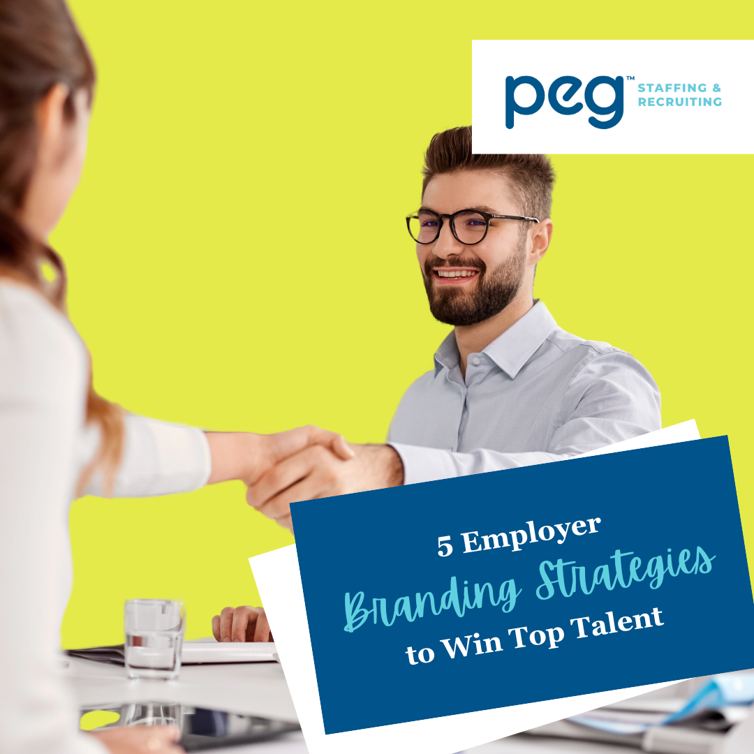 5 Employer Branding Strategies to Win Top Talent - PEG Staffing