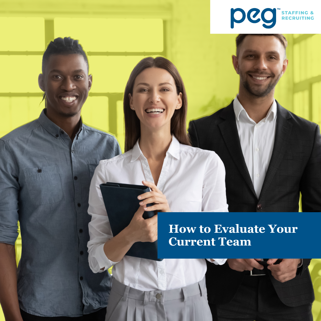 How to Evaluate Your Current Team - PEG Staffing