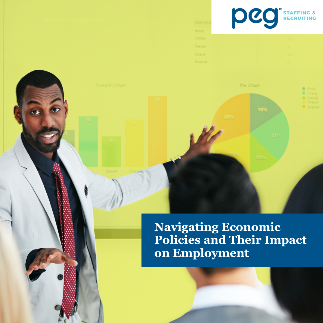 Navigating Economic Policies and Their Impact on Employment - PEG Staffing
